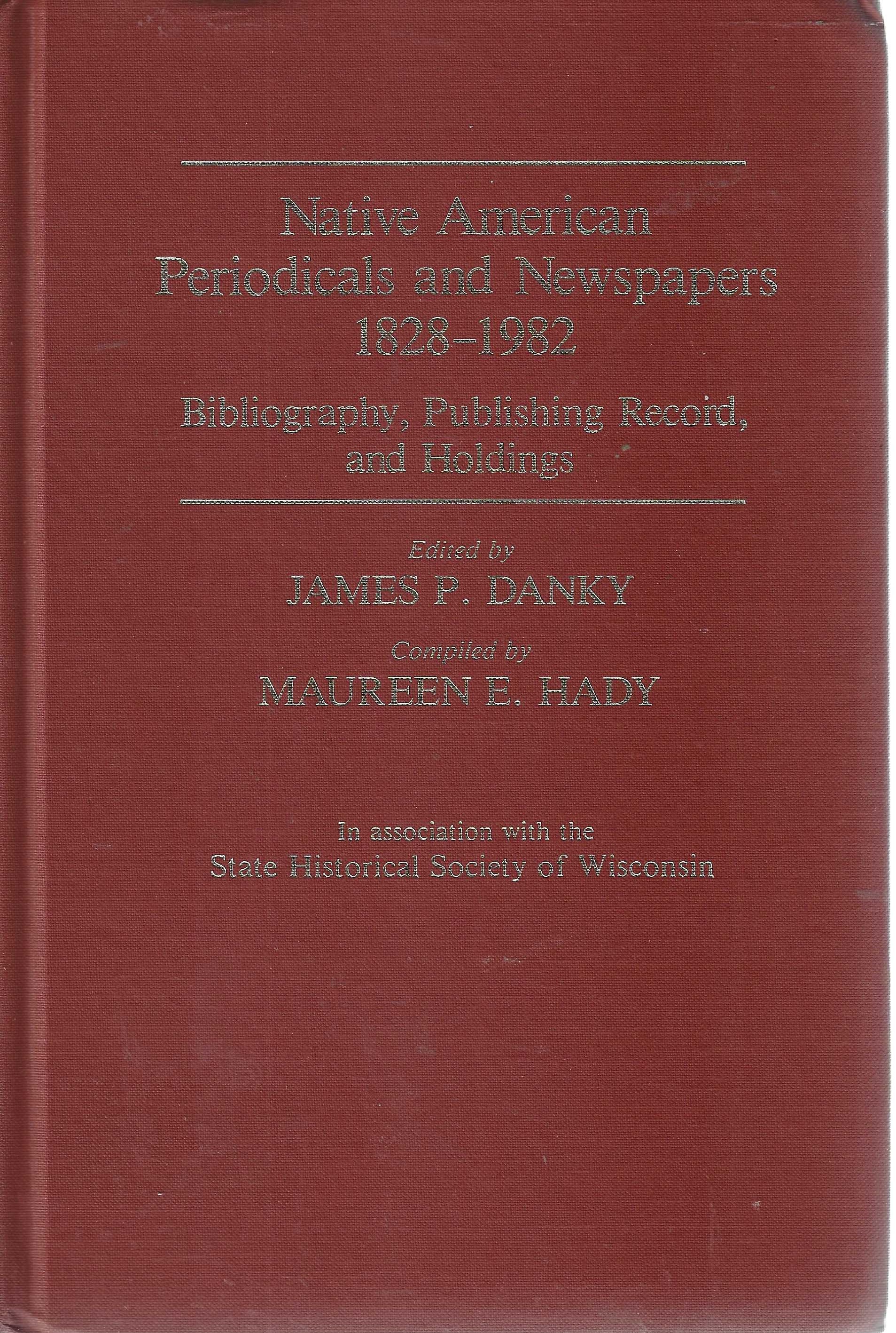 Native American Periodicals and Newspapers, 1828-1982: Bibliography ...